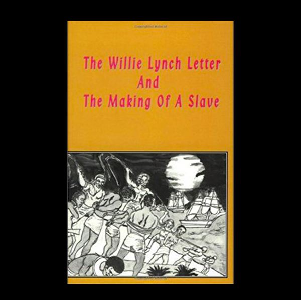 The Willie Lynch Letter And The Making of A Slave – Respect For Life ...